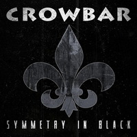 Crowbar – Symmetry In Black - Metalist Magazine